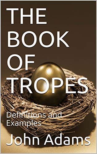 Amazon.com: THE BOOK OF TROPES: Definitions and Examples eBook : Adams ...