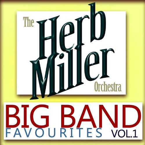 Play Big Band Favourites, Vol. 1 by Herb Miller Orchestra on Amazon Music