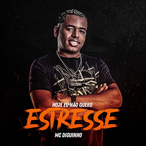 Hoje Eu Não Quero Estresse de Mc Diguinho en Amazon Music Unlimited