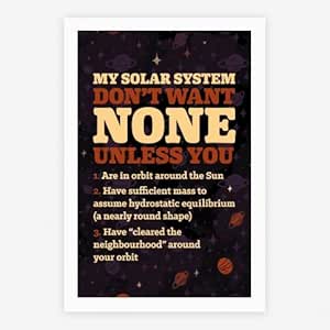 Amazon.com: My Solar System Dont Want None - 8x10 Inch Poster: Posters ...