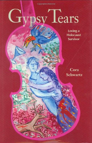 Gypsy Tears: Loving a Holocaust Survivor: Cora Schwartz: 9780976089698 ...