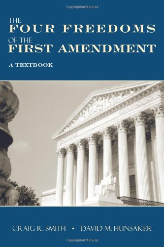 The Four Freedoms of the First Amendment: A Textbook: Smith, Craig R ...
