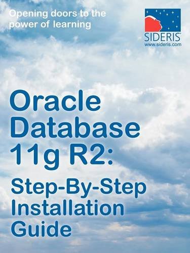 Oracle Database 11g R2: Step-By-Step Installation Guide: Sideris Courseware Corp: 9781936930081 ...