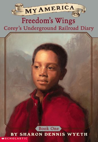 By Sharon Dennis Wyeth - Corey's Underground Railroad Diary: Book One ...