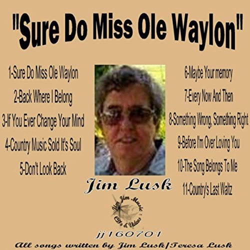 Amazon.com: Sure Do Miss Ole Waylon : Jim Lusk: Digital Music