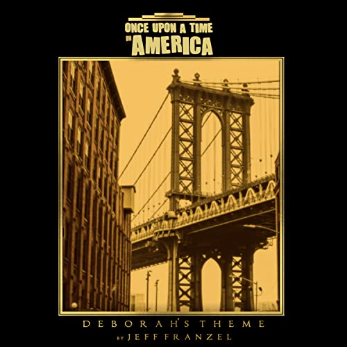 Amazon MusicでJeff FranzelのOnce Upon a Time In Americaを再生する