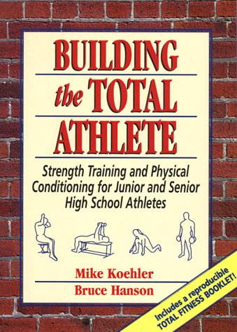 Building the Total Athlete: Strength Training and Physical Conditioning ...
