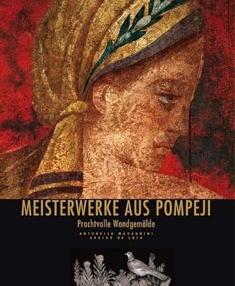 Meisterwerke aus Pompeji: Araldo de Luca, Antonella Magagnini ...