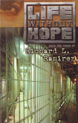 Life Without Hope: Into the Mind of Richard L. Ramirez : Kay Dee ...