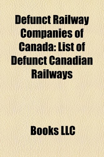 Amazon.co.jp: Defunct Railway Companies of Canada: List of Defunct ...