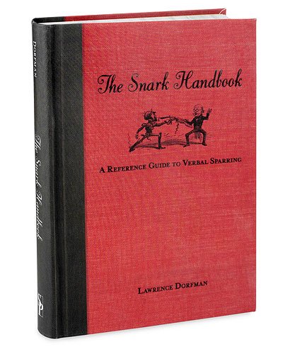 The Snark Handbook: A Reference Guide to Verbal Sparring: Dorfman ...
