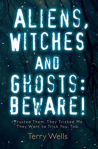 Amazon.com: Aliens, Witches and Ghosts: Beware!: I Trusted Them. They ...