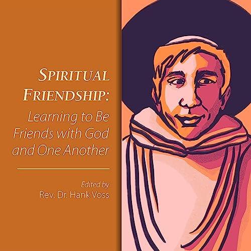 Amazon.com: Spiritual Friendship: Learning to Be Friends with God and ...