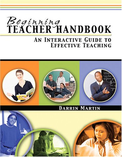 Buy BEGINNING TEACHER HANDBOOK: AN INTERACTIVE GUIDE TO EFFECTIVE ...
