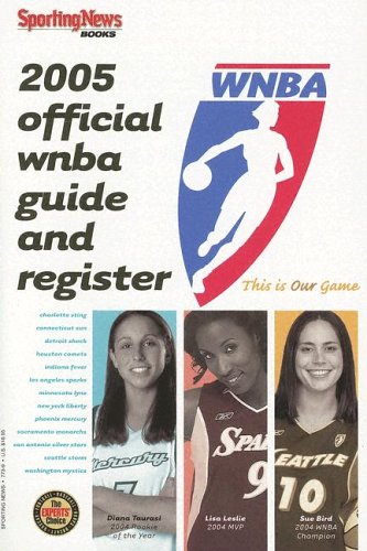 WNBA Basketball: 2005 Official WNBA Guide and Register: The Sporting ...