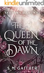 Amazon.com: The Queen of the Dawn (Shadows and Crowns Book 5) eBook : Gaither, S.M.: Kindle Store