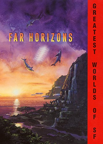 Far Horizons: All New Tales From The Greatest Worlds Of Science Fiction ...