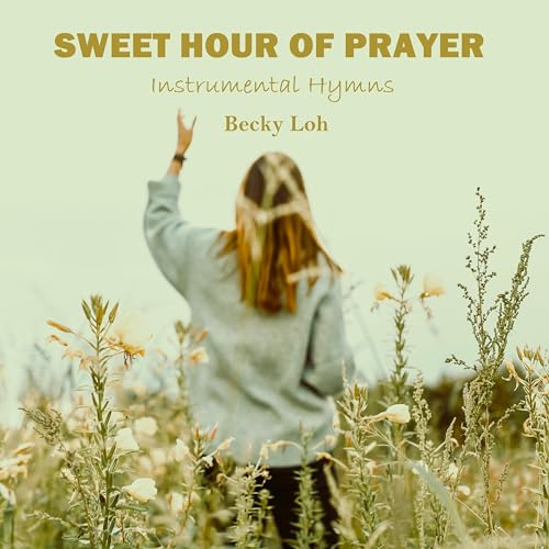 Amazon.com: Sweet Hour Of Prayer (Instrumental Hymns) : Becky Loh ...
