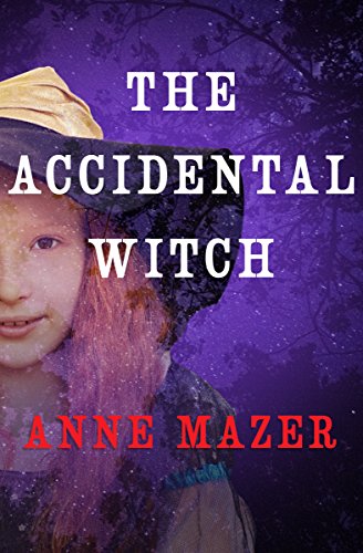 The Accidental Witch eBook : Mazer, Anne: Amazon.co.uk: Kindle Store