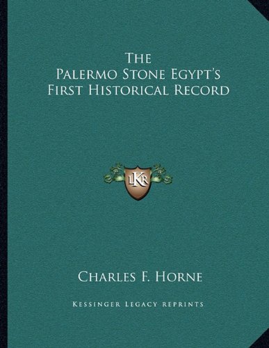 Palermo Stone Egypt's First Historical Record : Horne, Charles F ...