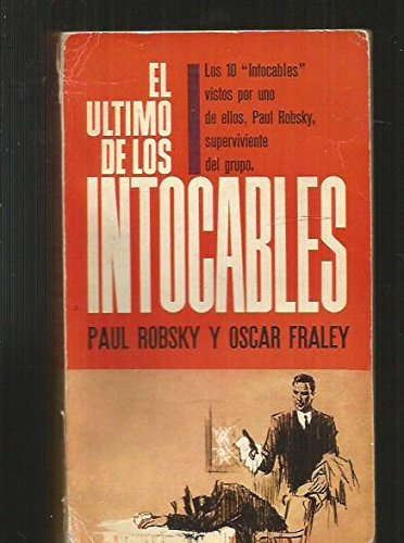 ULTIMO DE LOS INTOCABLES - EL. LOS 10 INTOCABLES VISTO POR UNO DE ELLOS ...