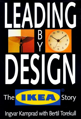 Leading By Design: The Ikea Story: Ingvar Kamprad, Bertil Torekull ...