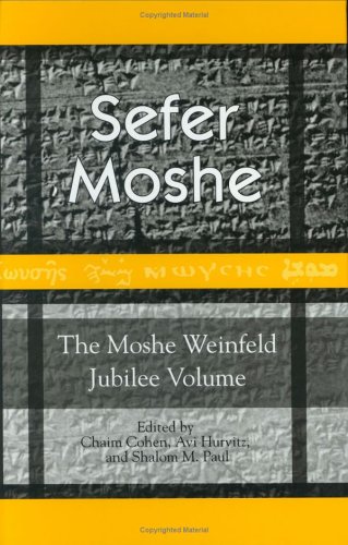 Sefer Moshe: The Moshe Weinfeld Jubilee Volume: Studies in the Bible ...