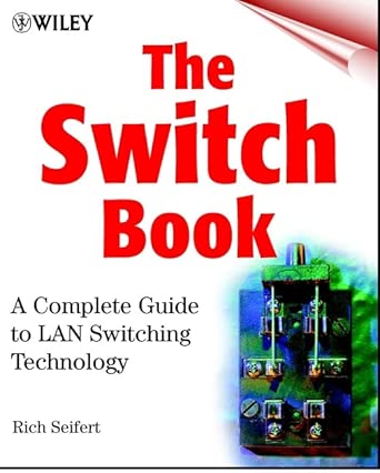 The Switch Book: A Complete Guide to LAN Switching Technology : Buy ...