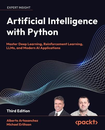 Artificial Intelligence with Python: Master Deep Learning, Reinforcement Learning, LLMs, and ...