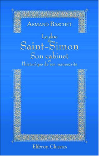 Amazon.co.jp: Le duc de Saint-Simon. Son cabinet et l'historique de ses ...