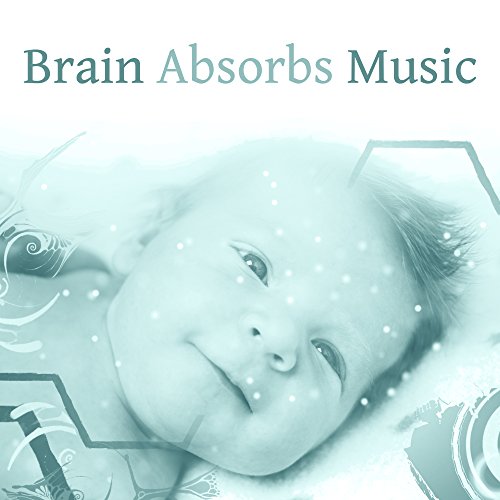 Amazon.com: Brain Absorbs Music – Songs for Babies, Growing Brain ...