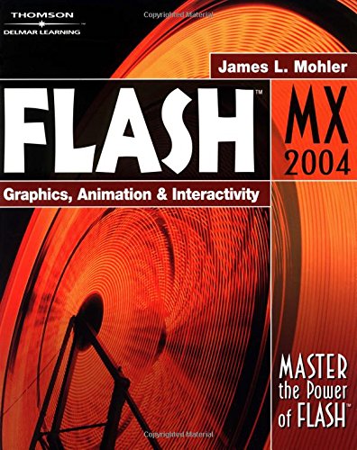 Flash MX 2004: Graphics, Animation & Interactivity: Mohler, James L.: 9781401835309: Amazon.com ...