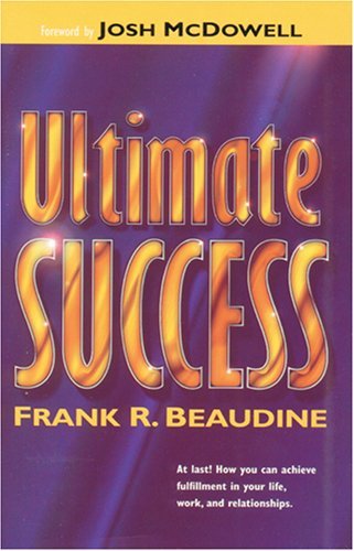 Ultimate Success by Frank R. Beaudine (1997-10-21): Frank R. Beaudine ...
