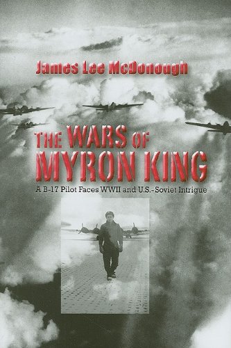 Amazon.com: The Wars of Myron King: A B-17 Pilot Faces WW II and U.S ...