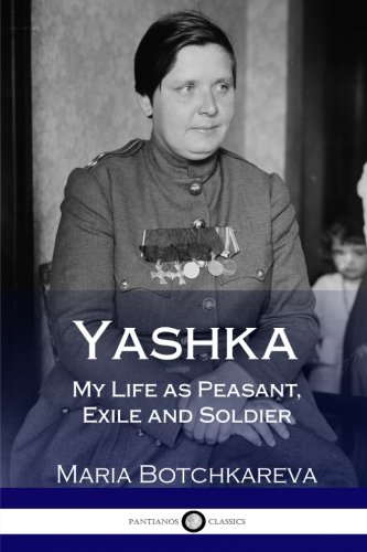 Yashka: My Life as Peasant, Exile and Soldier: Botchkareva, Maria ...