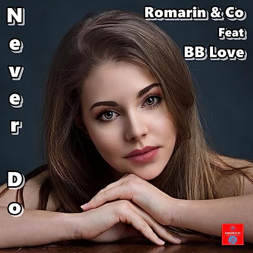 Écouter Never Do de Romarin & Co feat. BB Love sur Amazon Music Unlimited