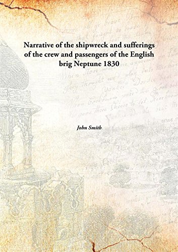 Narrative of the shipwreck and sufferingsof the crew and passengers of ...