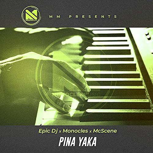 Play Pina Yaka by Epic Dj, The Monocles & McScene on Amazon Music