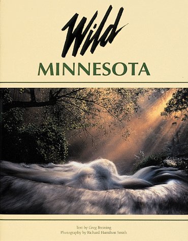 Wild Minnesota: Breining, Greg, Hamilton-Smith, Richard: 9781559712262 ...