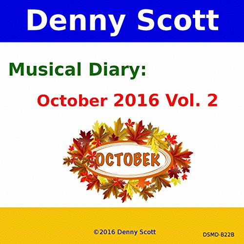 Play Musical Diary: October 2016, Vol. 2 by Denny Scott on Amazon Music