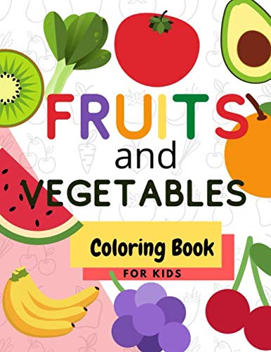 Fruit and Vegetable Coloring Book: Coloring Book For Kids: Fruits and ...
