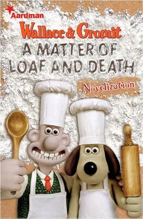 A Matter Of Loaf and Death: Wallace and Gromit a Novelization : Egmont ...