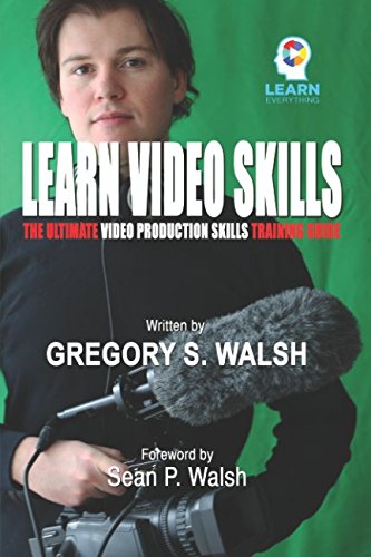 Learn Video Skills: The Ultimate Video Production Skills Training Guide ...