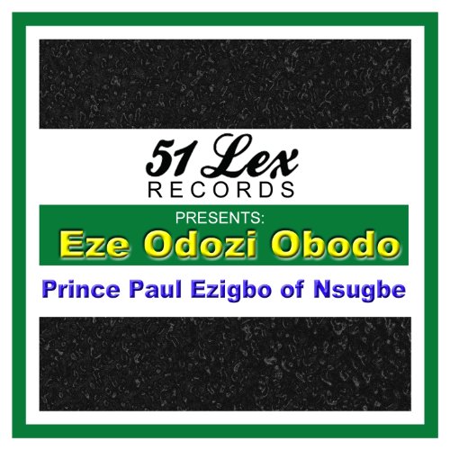 51 Lex Presents Eze Odozi Obodo : Prince Paul Ezigbo of Nsugbe: Amazon ...