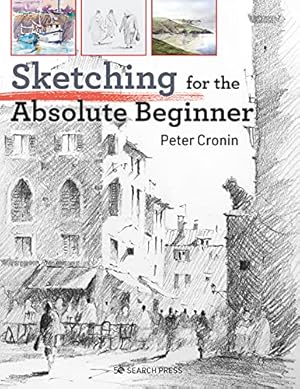 Drawing for the Absolute Beginner: A Clear & Easy Guide to Successful ...