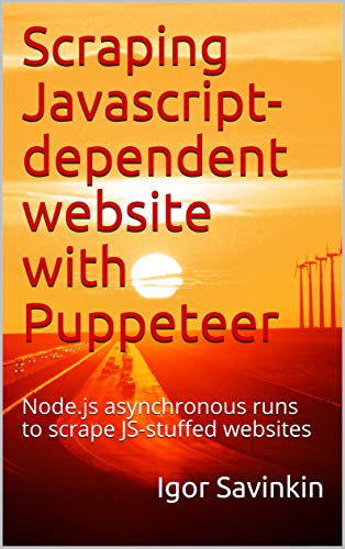 Amazon.com: Scraping Javascript-dependent website with Puppeteer: Node.js asynchronous runs to ...