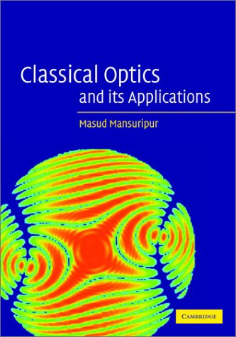 Classical Optics and its Applications: Mansuripur, Masud: 9780521804998 ...