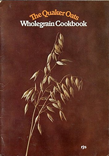 The Quaker Oats Wholegrain Cookbook [Cook Book]: Quaker Oats: Amazon ...