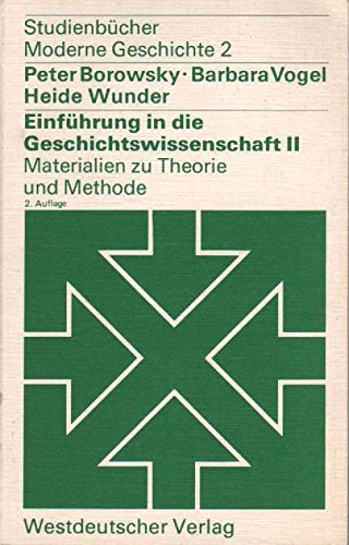 Einführung in die Geschichtswissenschaft: Materialien zu Theorie und ...