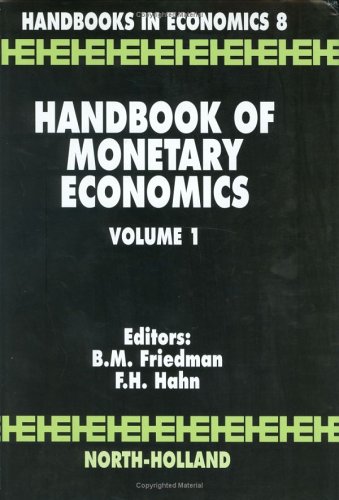 Handbook of Monetary Economics, Vol. 1 (Handbooks in Economics, No. 8 ...